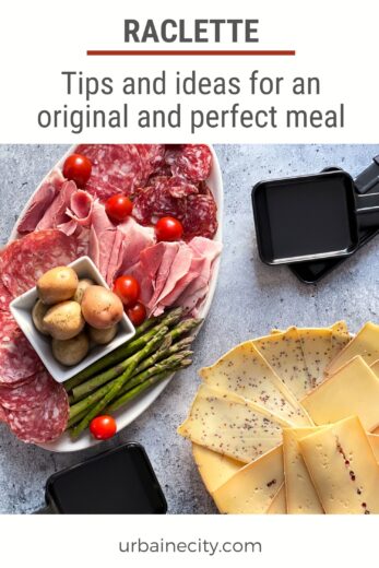 Raclette: tips and ideas for an original and perfect dinner - Urbaine City