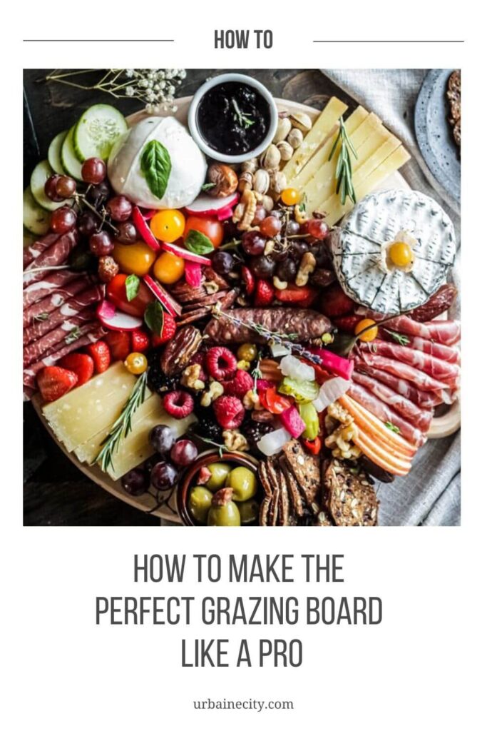How to make a perfect grazing board platter - Urbaine City