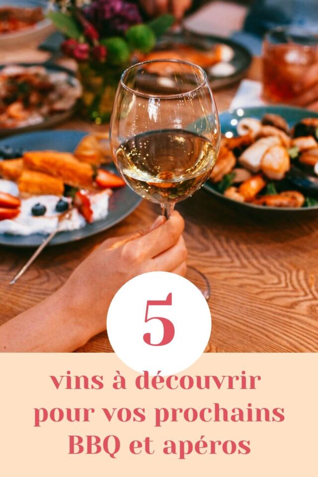 5 vins à découvrir pour vos prochains BBQ et apéros cet été - Urbaine City